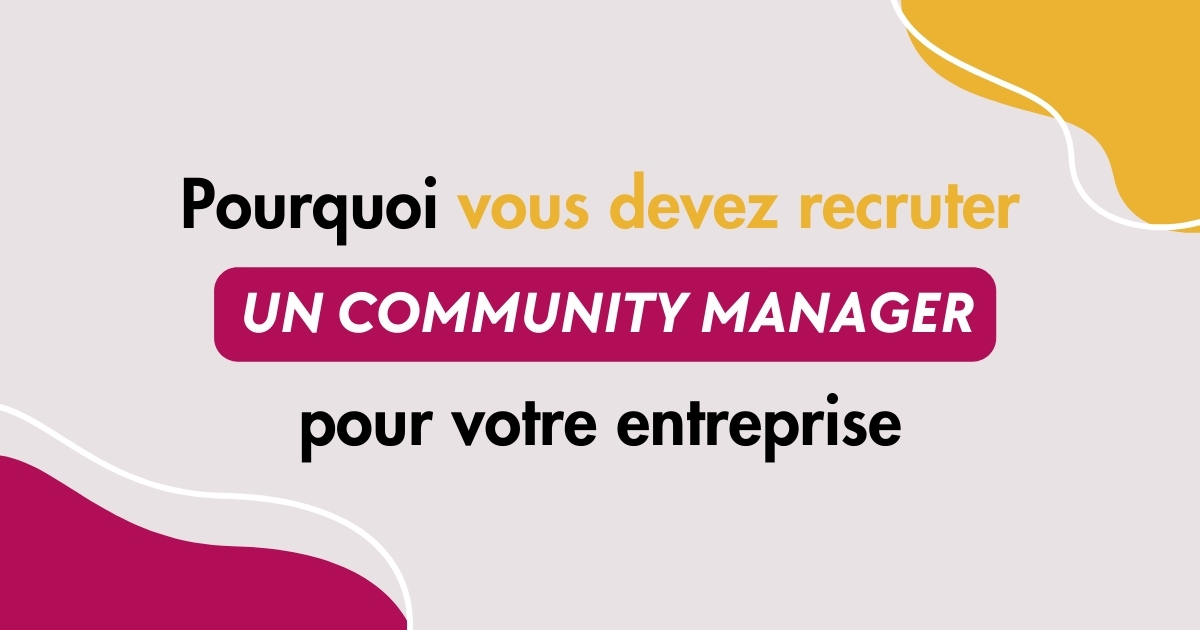 Pourquoi recruter un community manager est essentiel pour votre ...